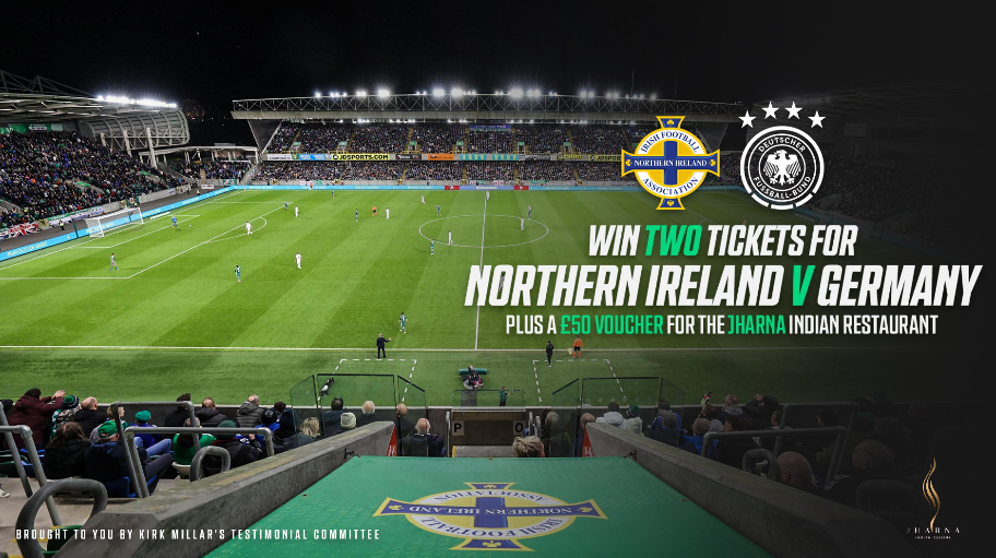 Enter Raffle to Win X2 TICKETS FOR NORTHERN IRELAND V GERMANY & DINNER ...