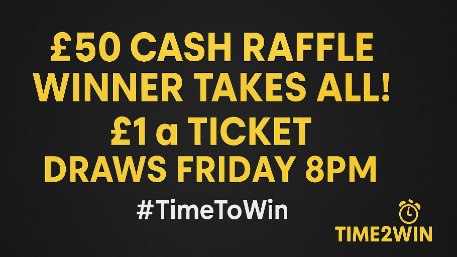 Enter Raffle to Win £50 CASH RAFFLE Winner Takes All! hosted by Time To Win